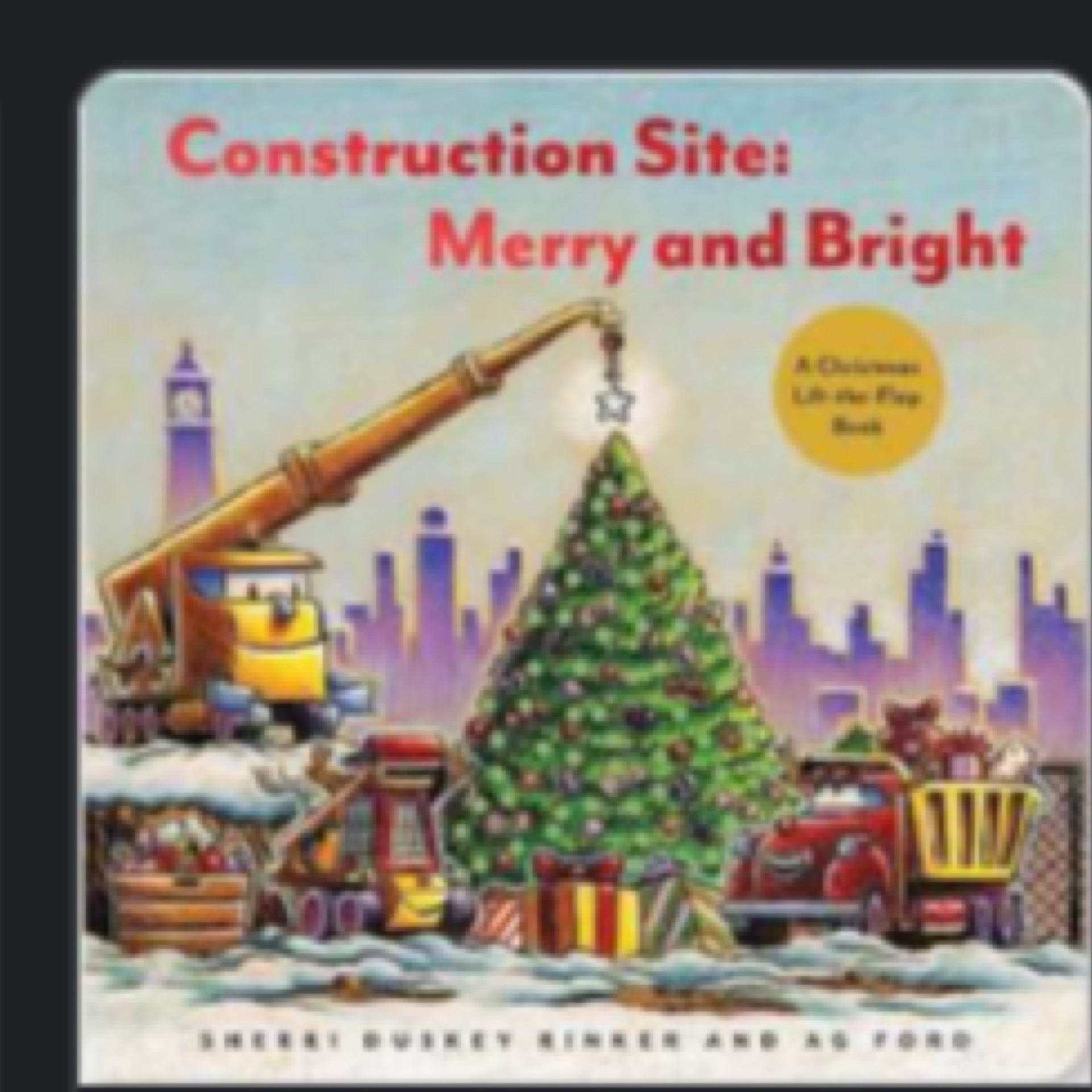 Construction Site: Merry and Bright: A Christmas Lift-the-Flap Book ...